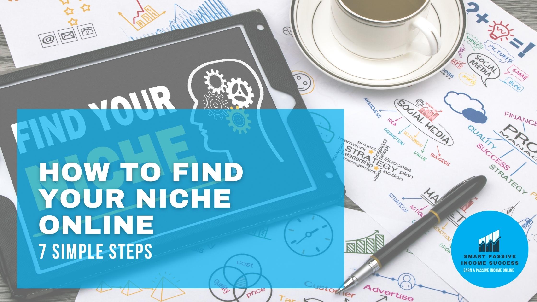 How to Find Your Niche Online | 7 Simple Steps - Smart Passive Income ...
