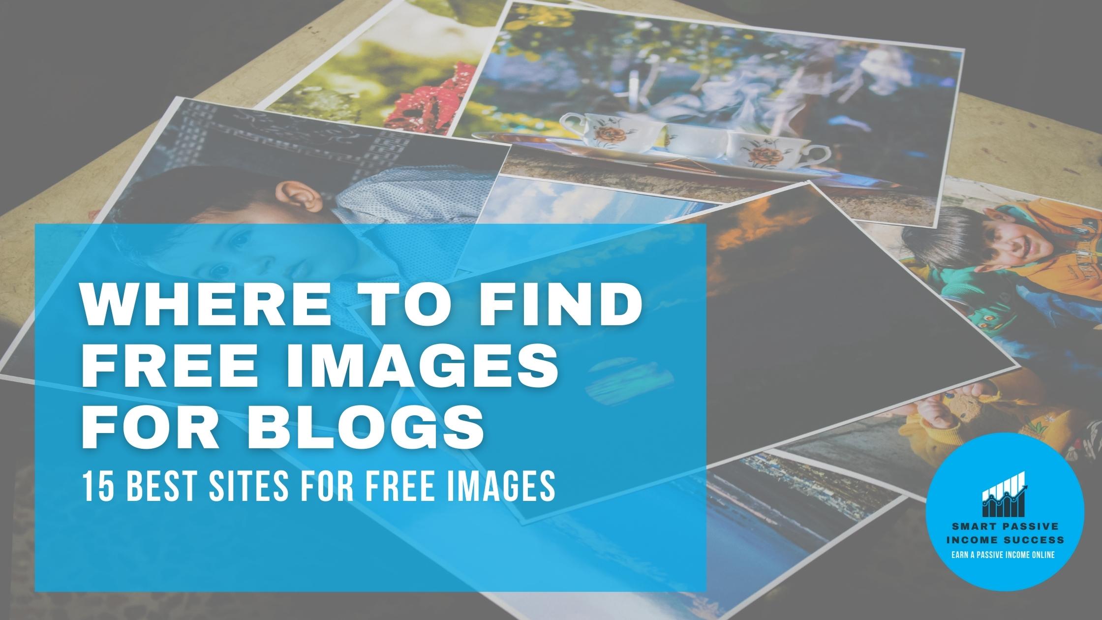 Where to Find Free Images for Blogs [15 Best Sites] - Smart Passive ...