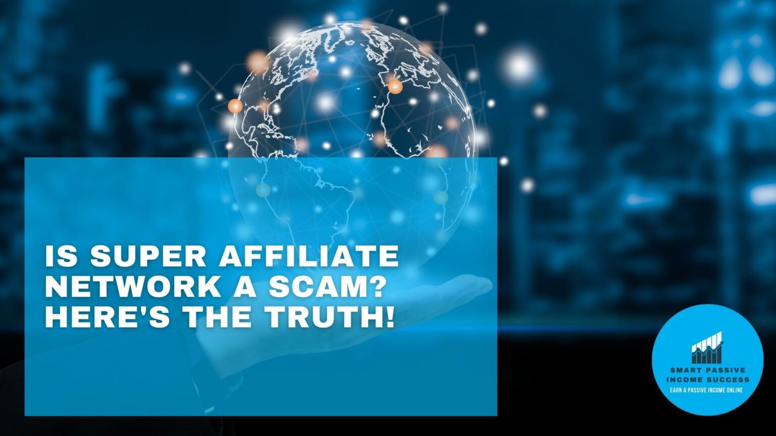 Is Super Affiliate Network a Scam? Here’s The Truth! - Smart Passive ...