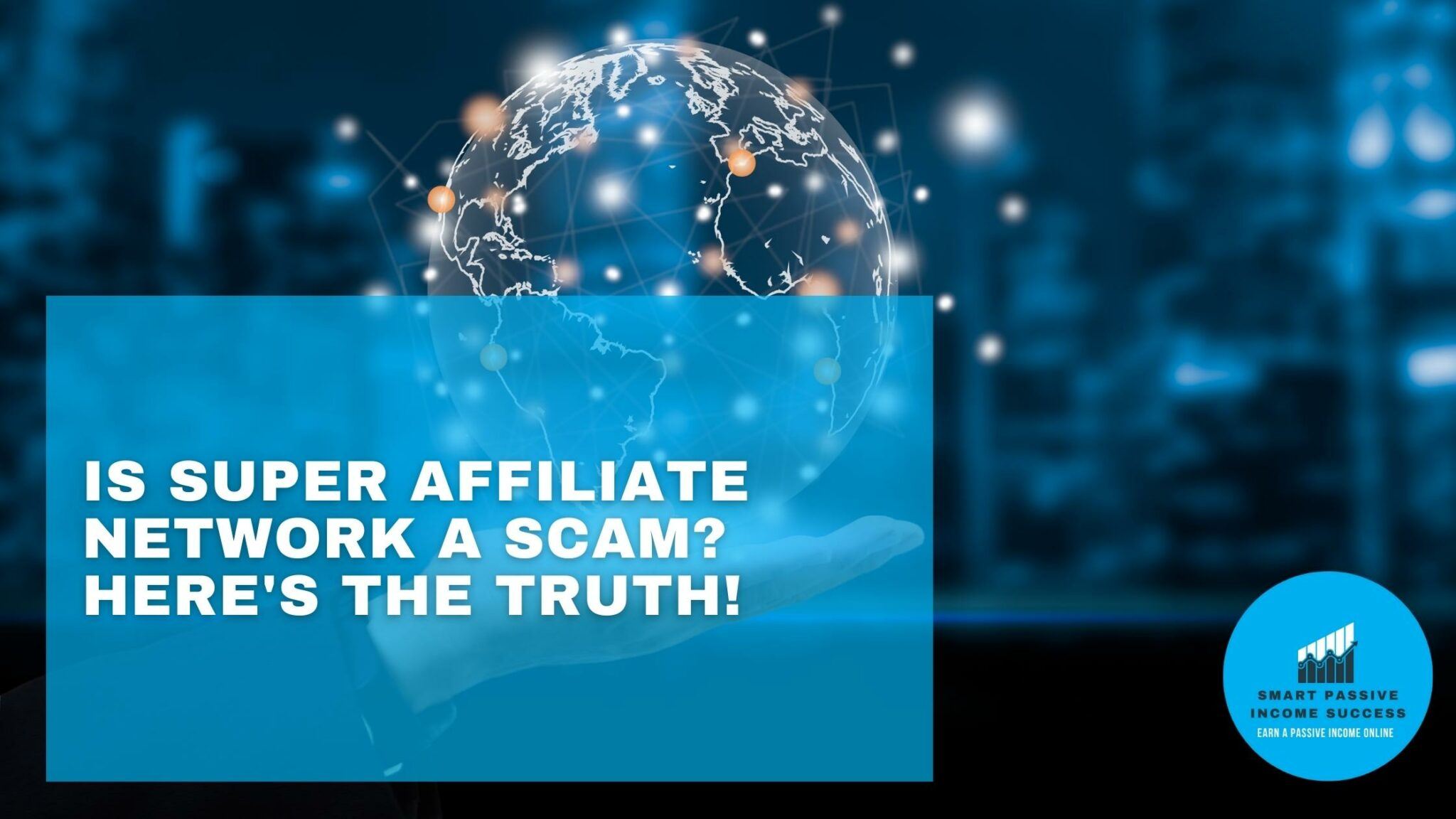 Is Super Affiliate Network a Scam? Here’s The Truth! - Smart Passive ...