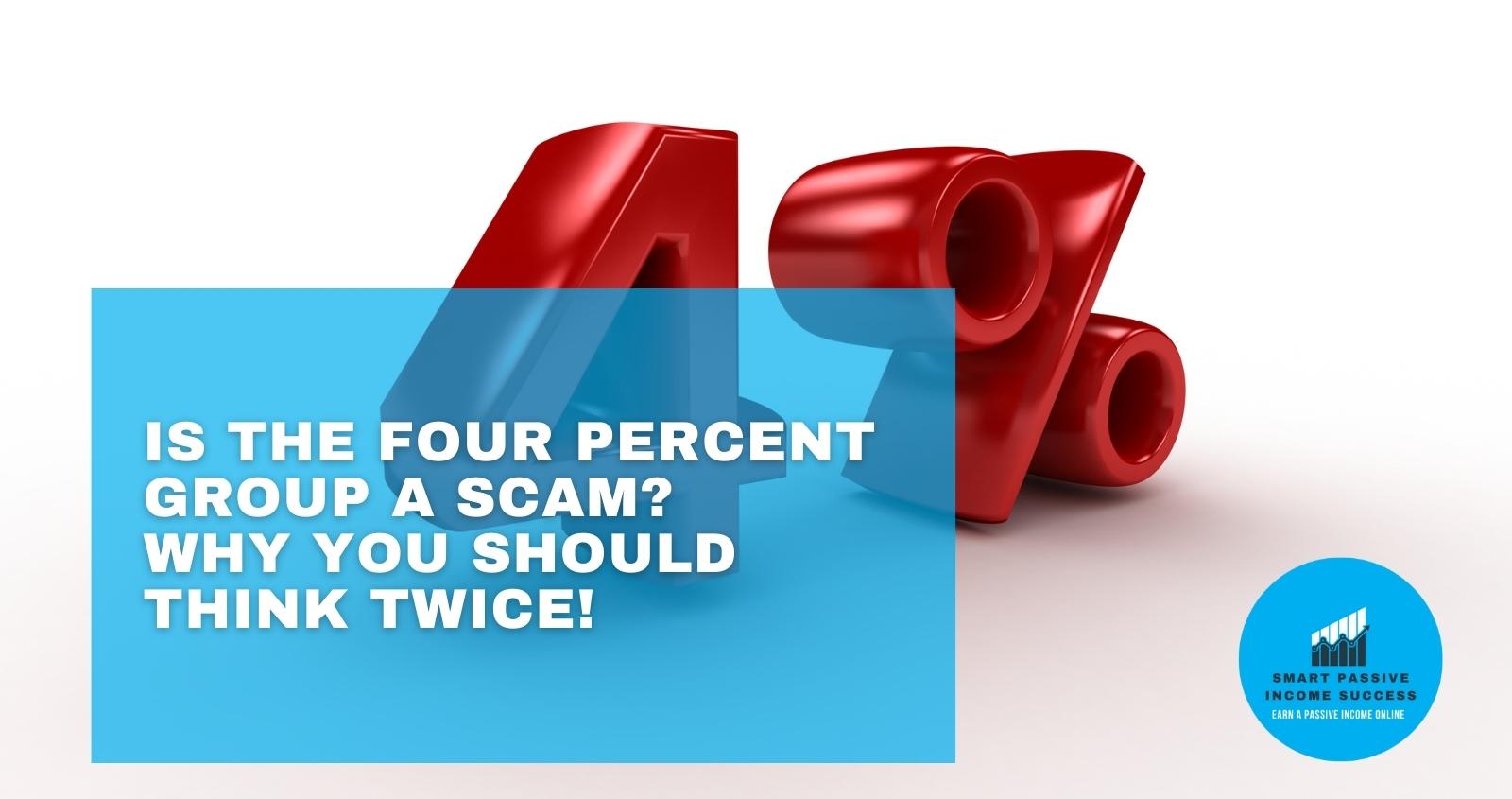 Is the Four Percent Group a Scam? Why You Should Think Twice! - Smart ...