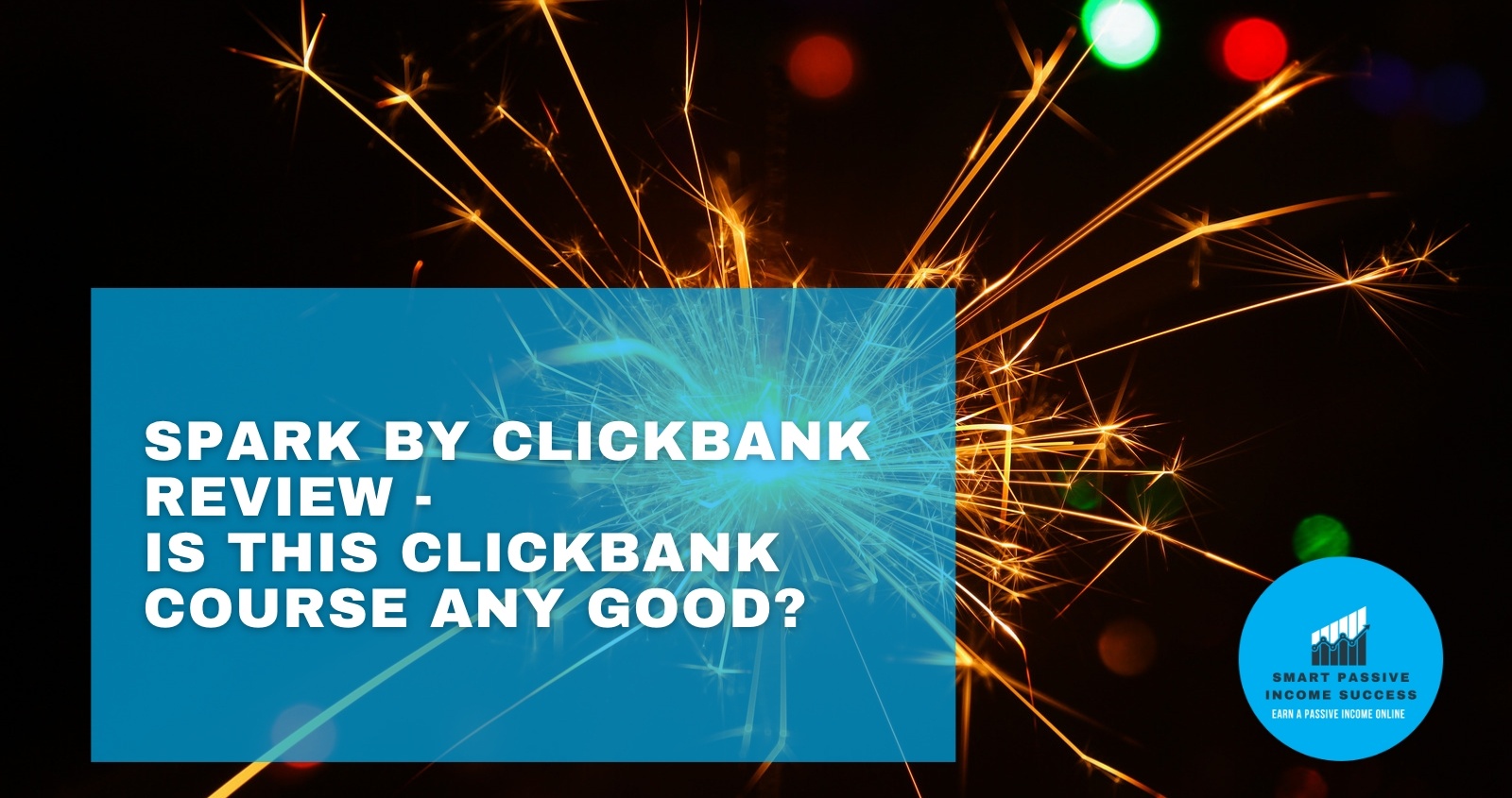 Spark by ClickBank Review – Is This ClickBank Course Any Good? - Smart ...