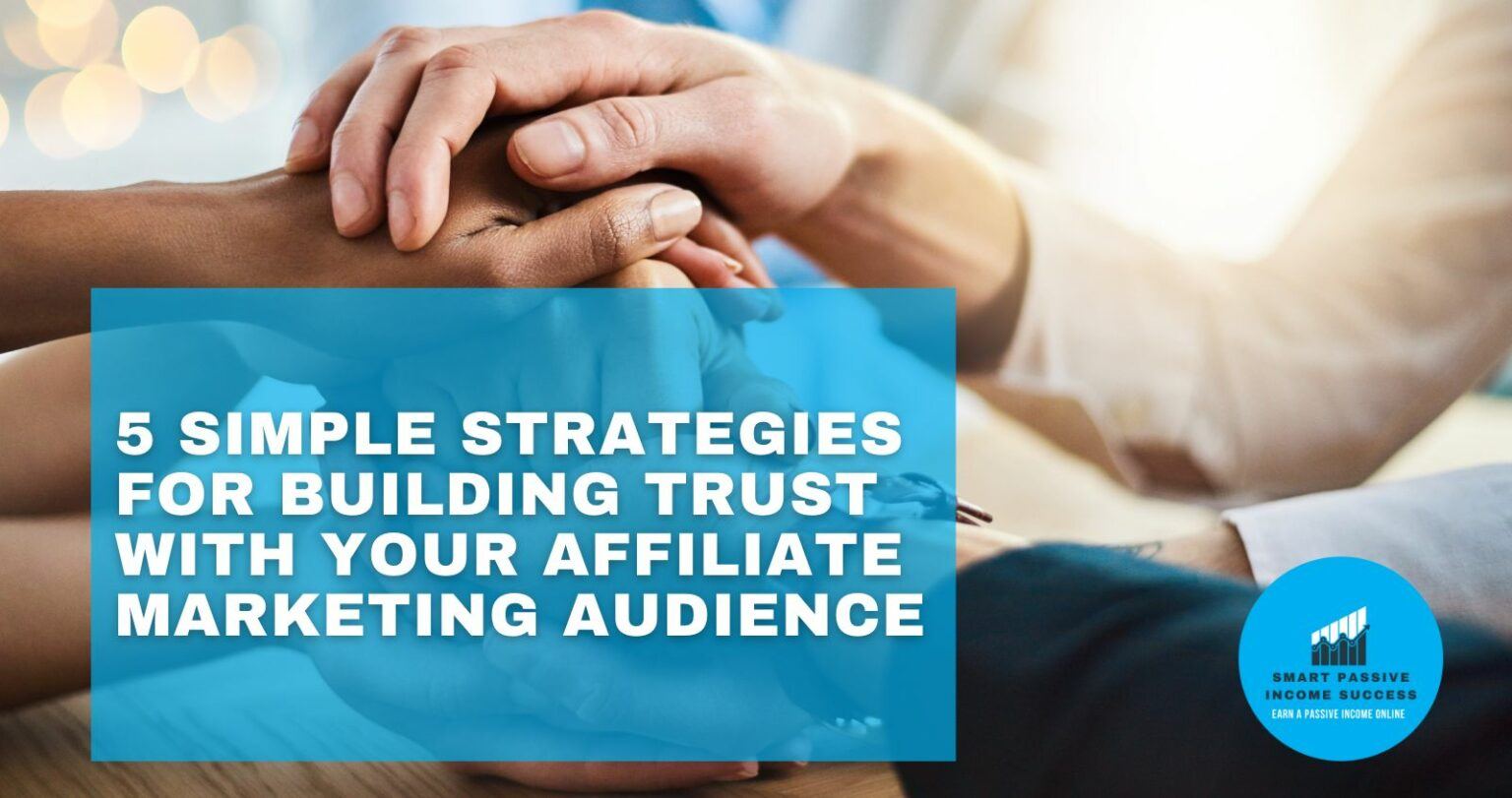 5 Simple Strategies for Building Trust with Your Affiliate Marketing ...