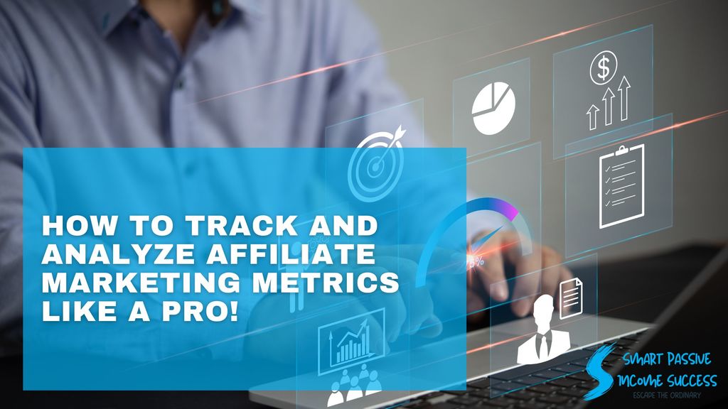 How To Track And Analyze Affiliate Marketing Metrics Like A Pro ...