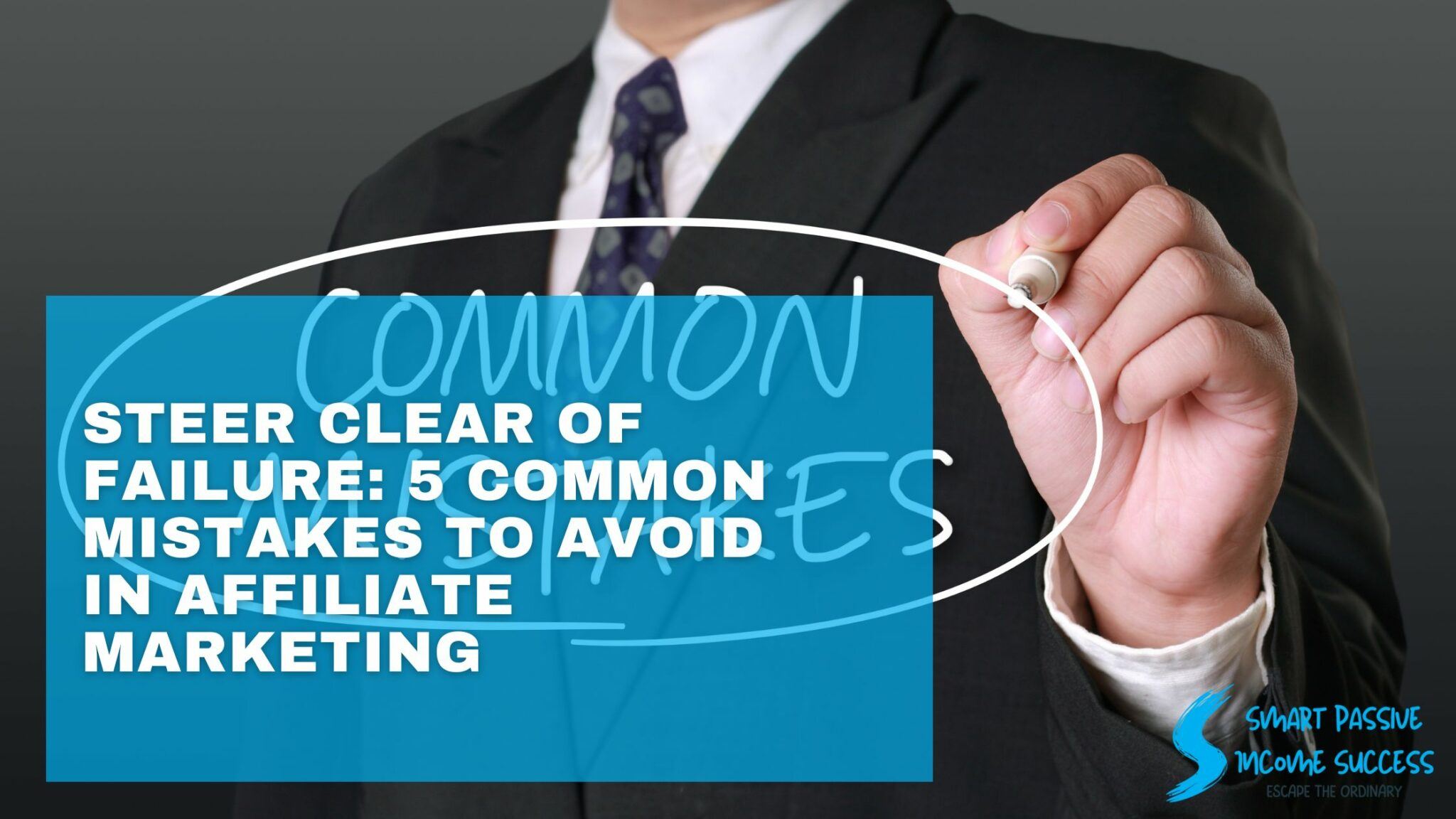 Steer Clear Of Failure: 5 Common Mistakes To Avoid In Affiliate ...