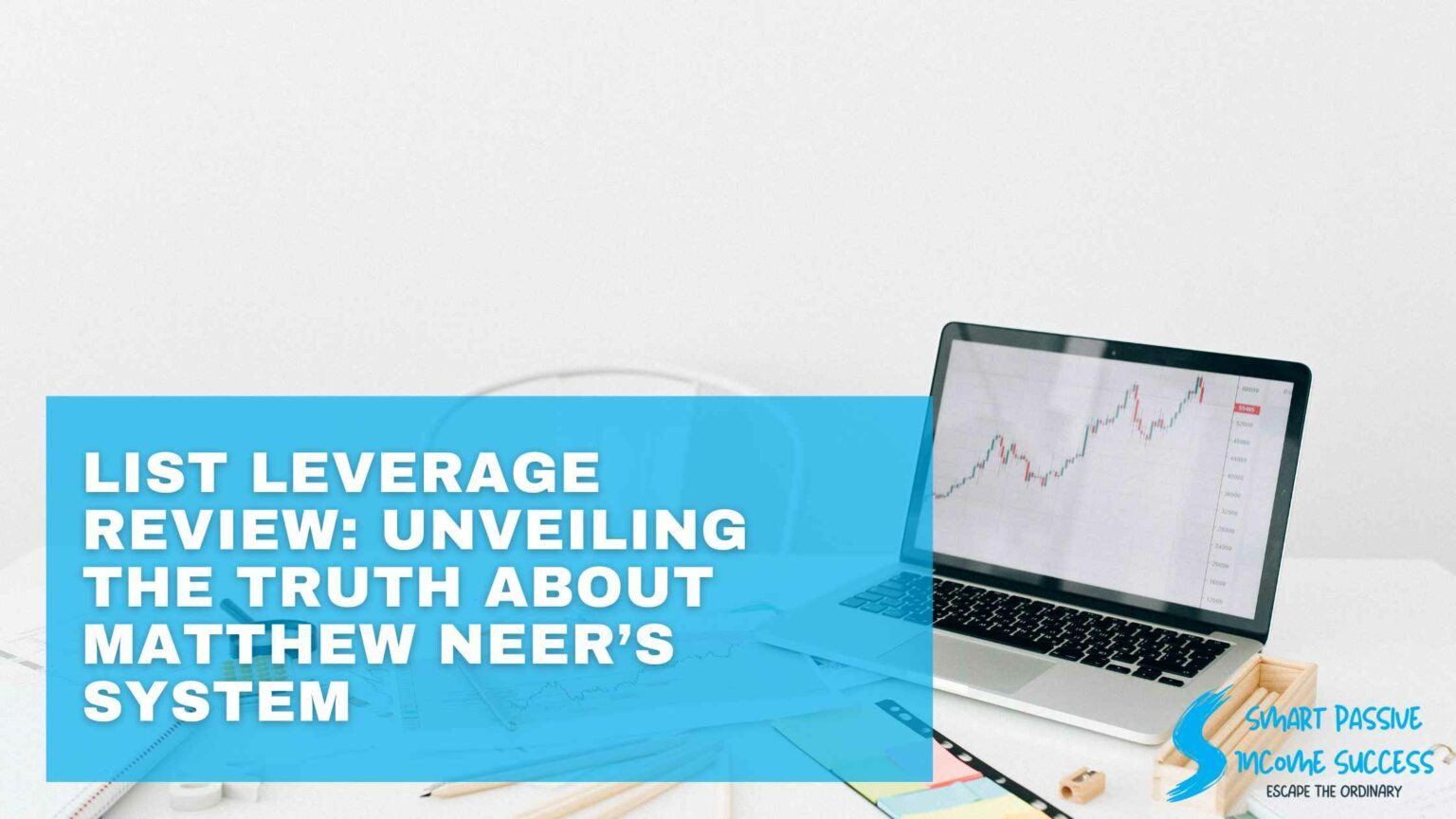 List Leverage Review: Unveiling the Truth About Matthew Neer’s System ...
