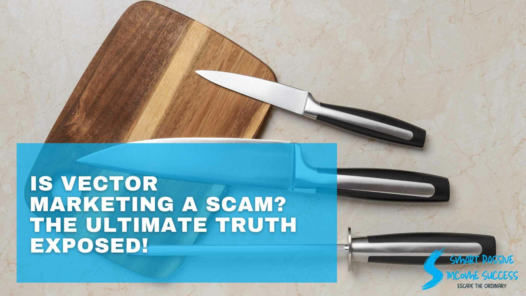 Is Vector Marketing a Scam? The Ultimate Truth Exposed! - Smart Passive ...