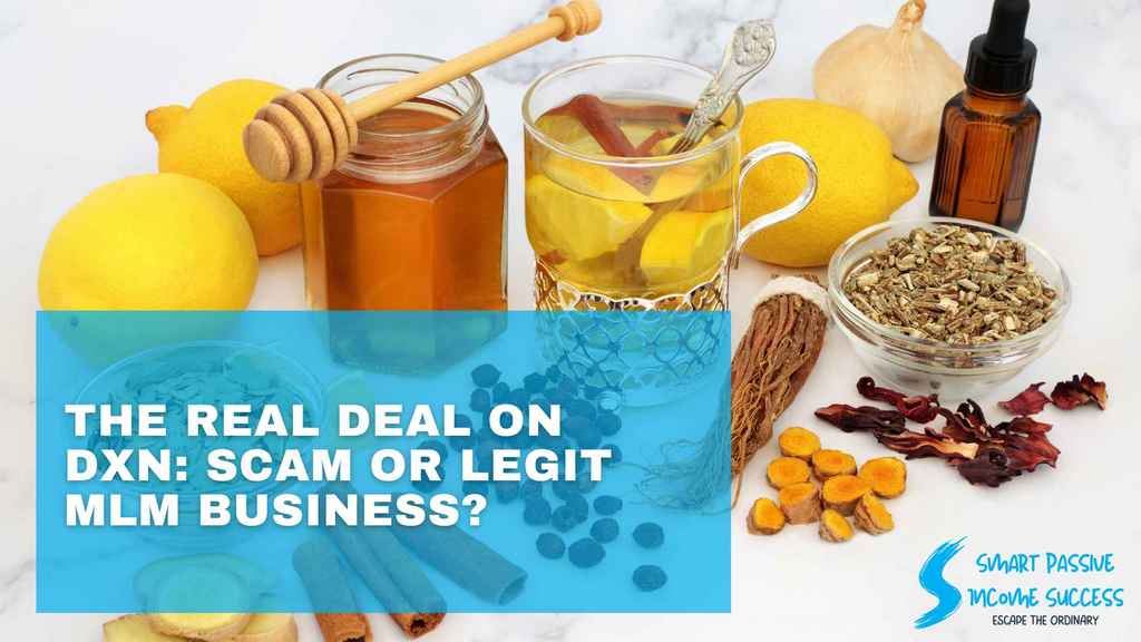 The Real Deal On Dxn Scam Or Legit Mlm Business Smart Passive