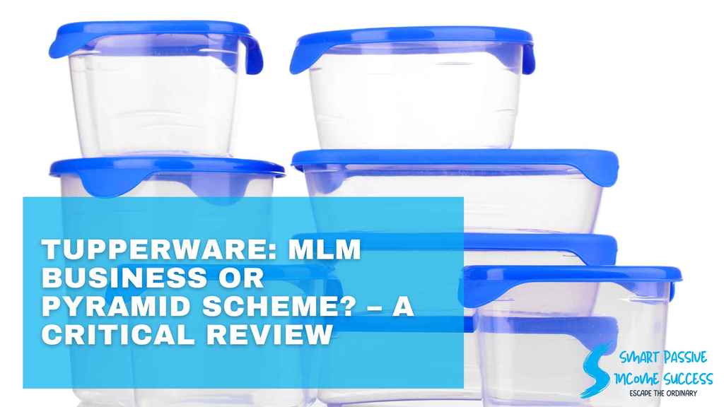 Tupperware: MLM Business Or Pyramid Scheme? – A Critical Review - Smart ...
