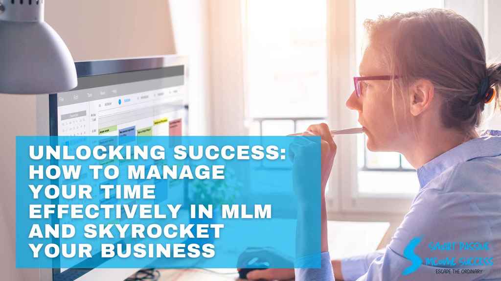 Unlocking Success: How To Manage Your Time Effectively In MLM And ... Unlocking Success: How To Manage Your Time Effectively In MLM And ...