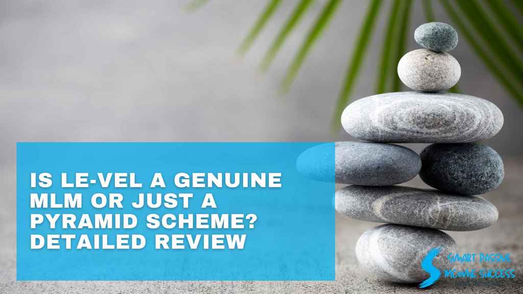 Is Le-Vel a Genuine MLM or Just a Pyramid Scheme? Comprehensive Review ...
